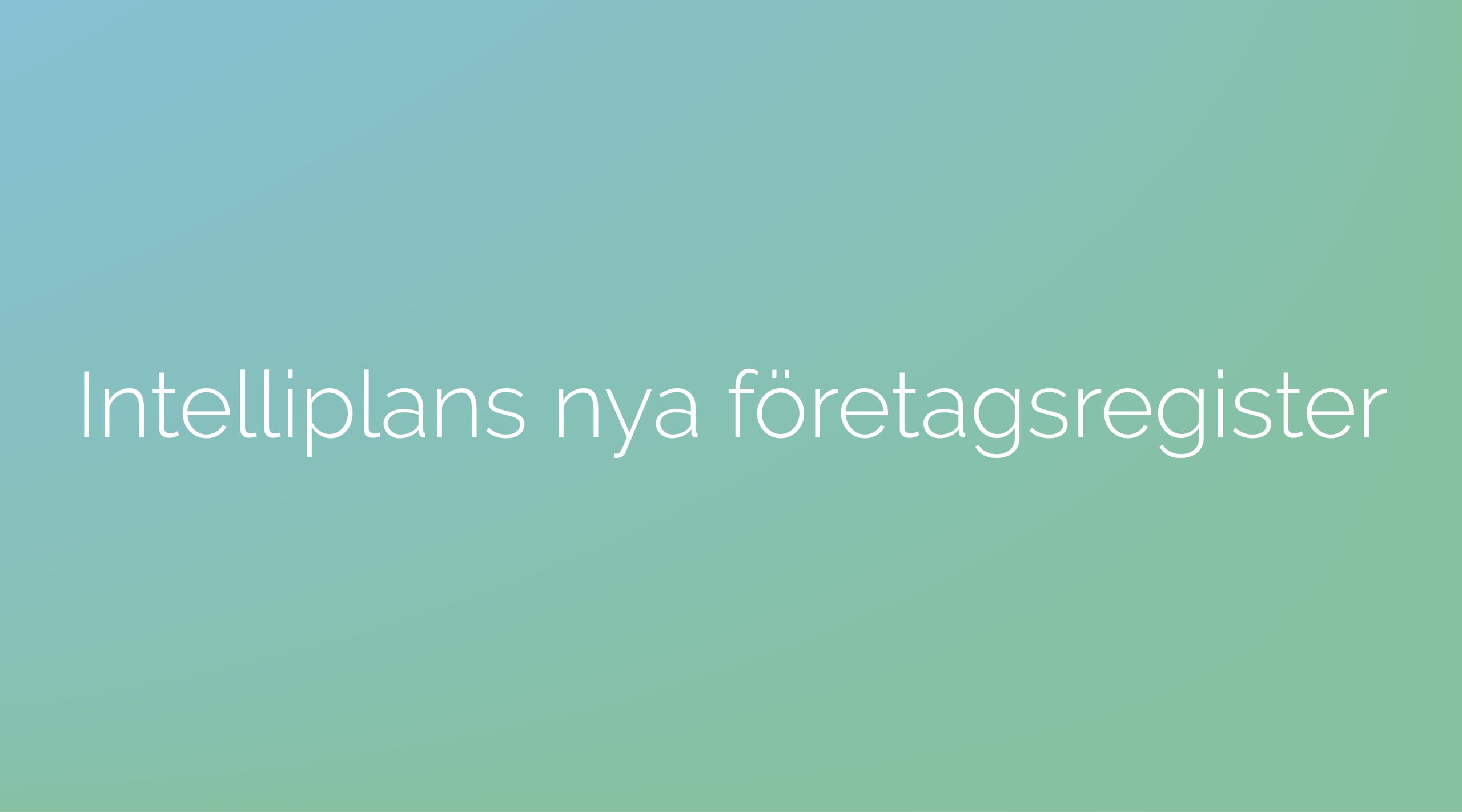 Spara tid och minimera fel med Intelliplans nya företagsregister! - integration till Intelliplan